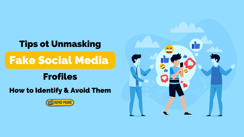 Avoiding Fake Social Media Profiles: How to Staying Safe Online?